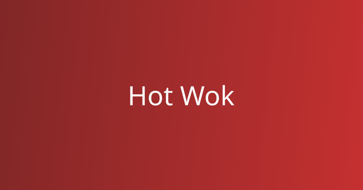 Order Authentic Chinese Online | Hot Wok - Pickup or Delivery Available